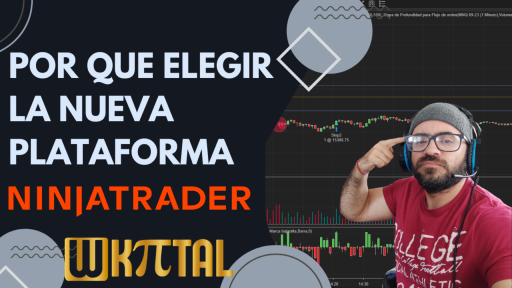 Por que usar la plataforma NinjaTrader desde un principio, la mejor opción para iniciar - Wkpital